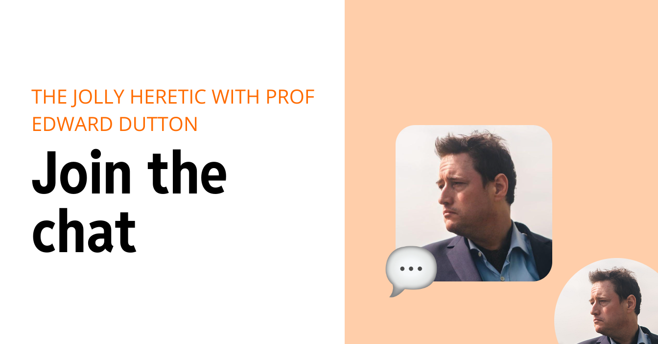 The Jolly Heretic with Prof Edward Dutton chat