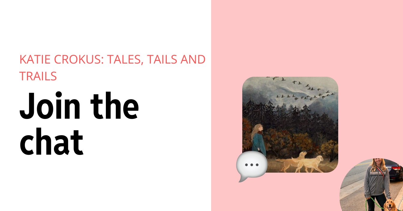 Katie Crokus: Tales, Tails and Trails chat