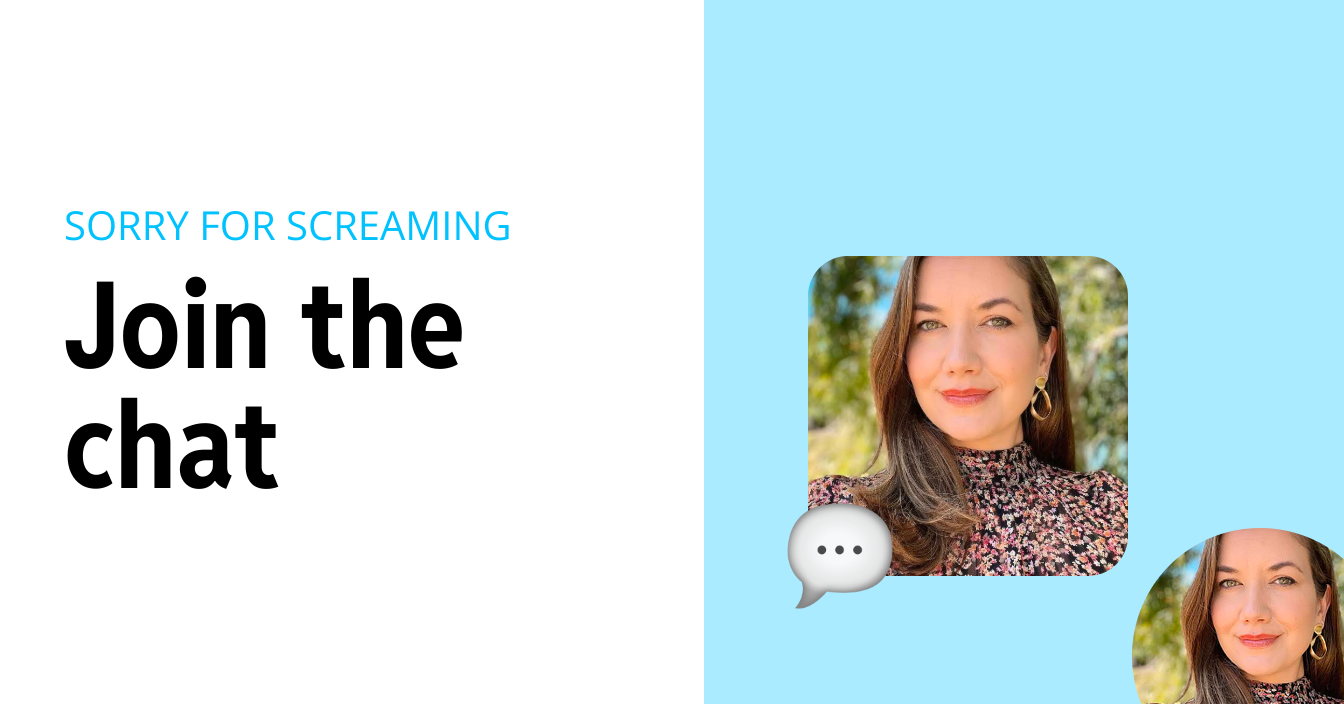 sorry for screaming chat