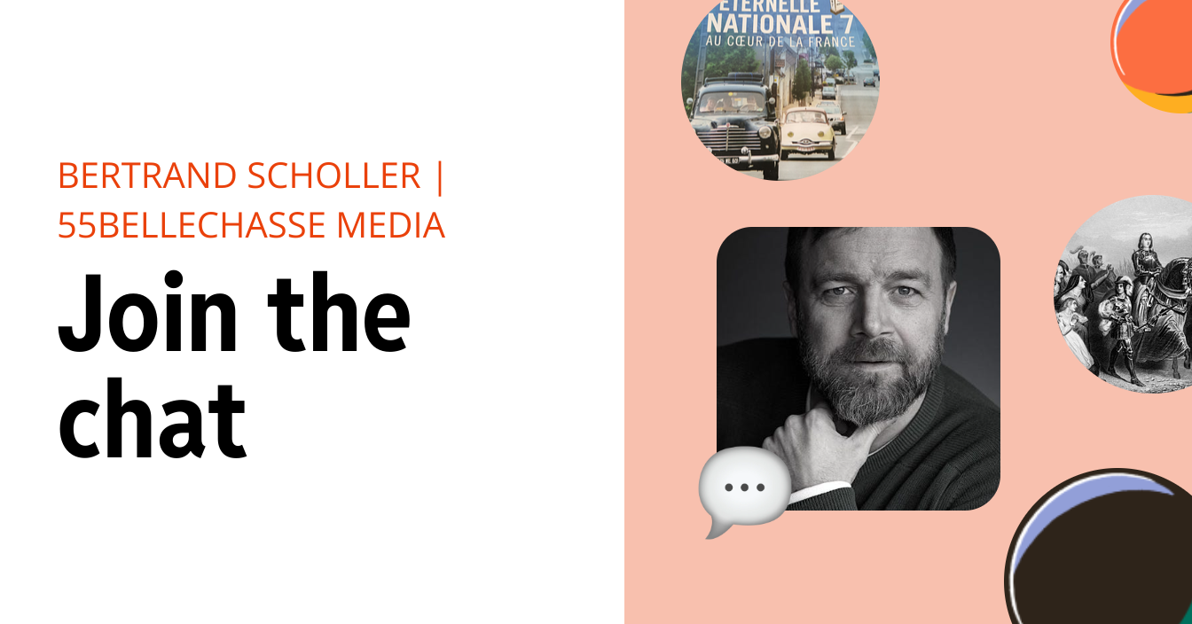 Bertrand Scholler | 55Bellechasse Media chat