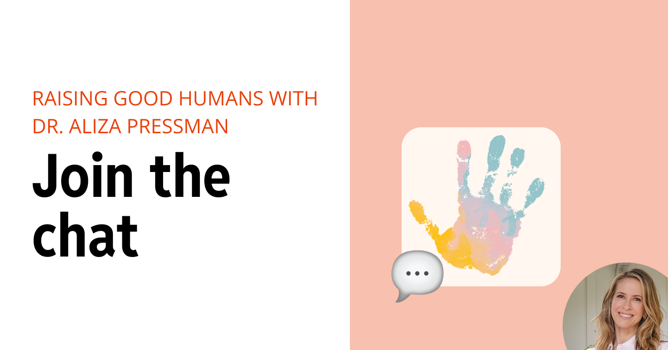Raising Good Humans with Dr. Aliza Pressman chat