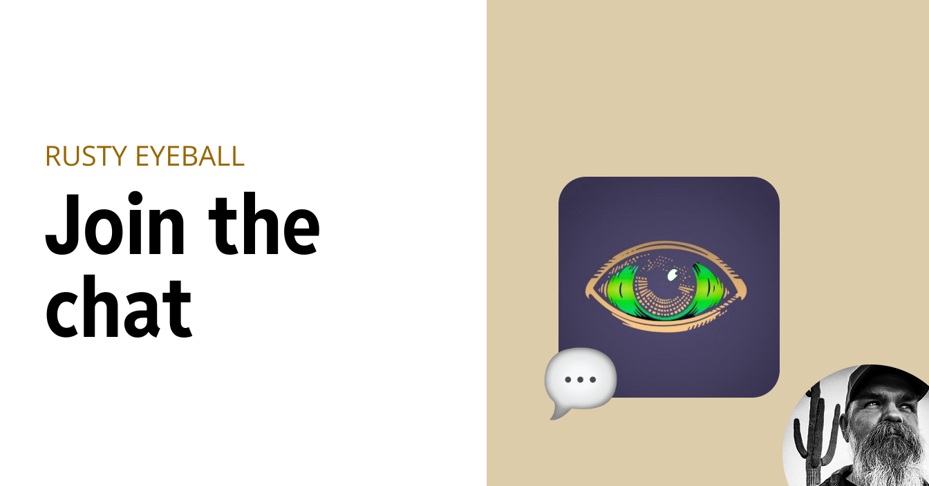 Rusty Eyeball chat