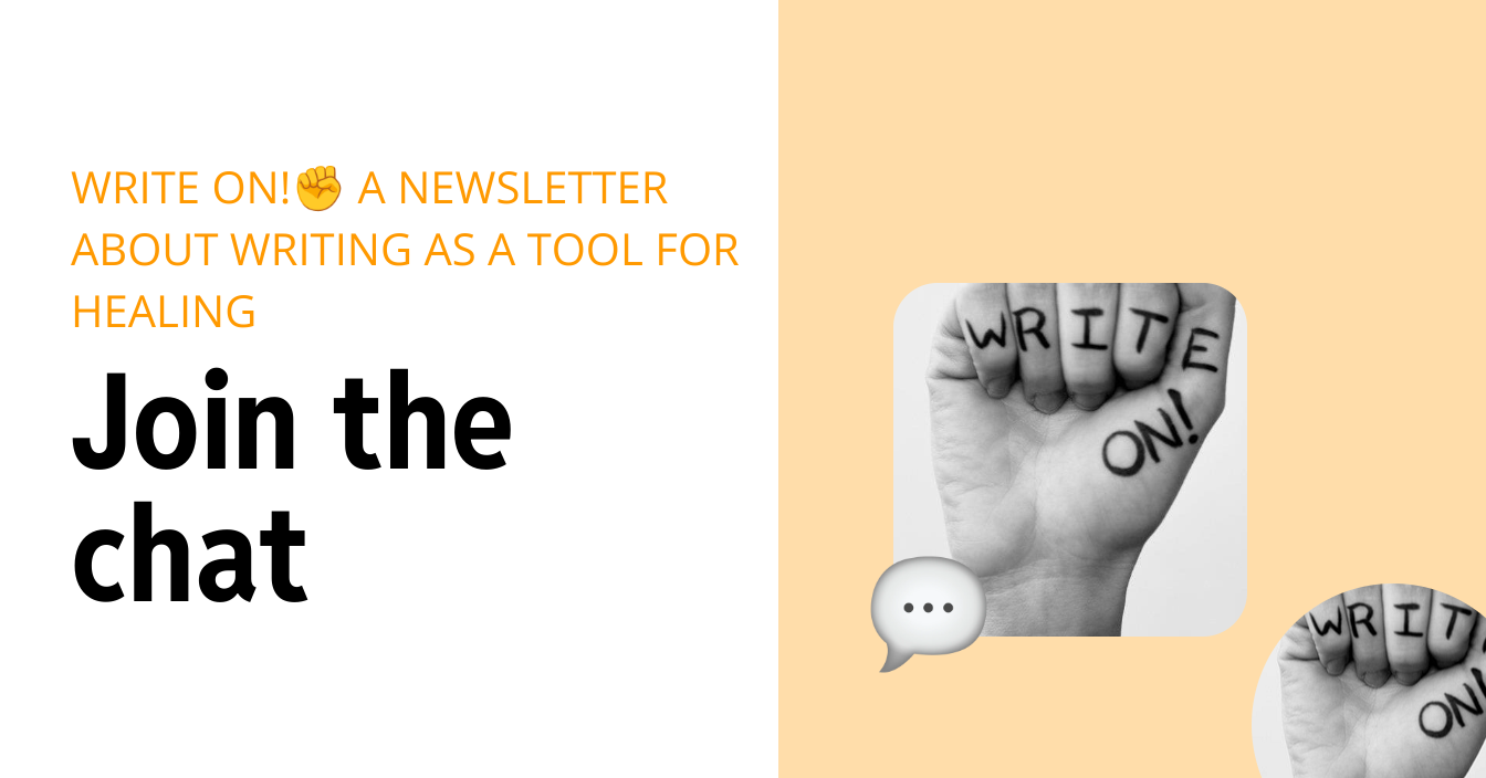 Write On! A Newsletter About Writing As A Tool For Healing chat