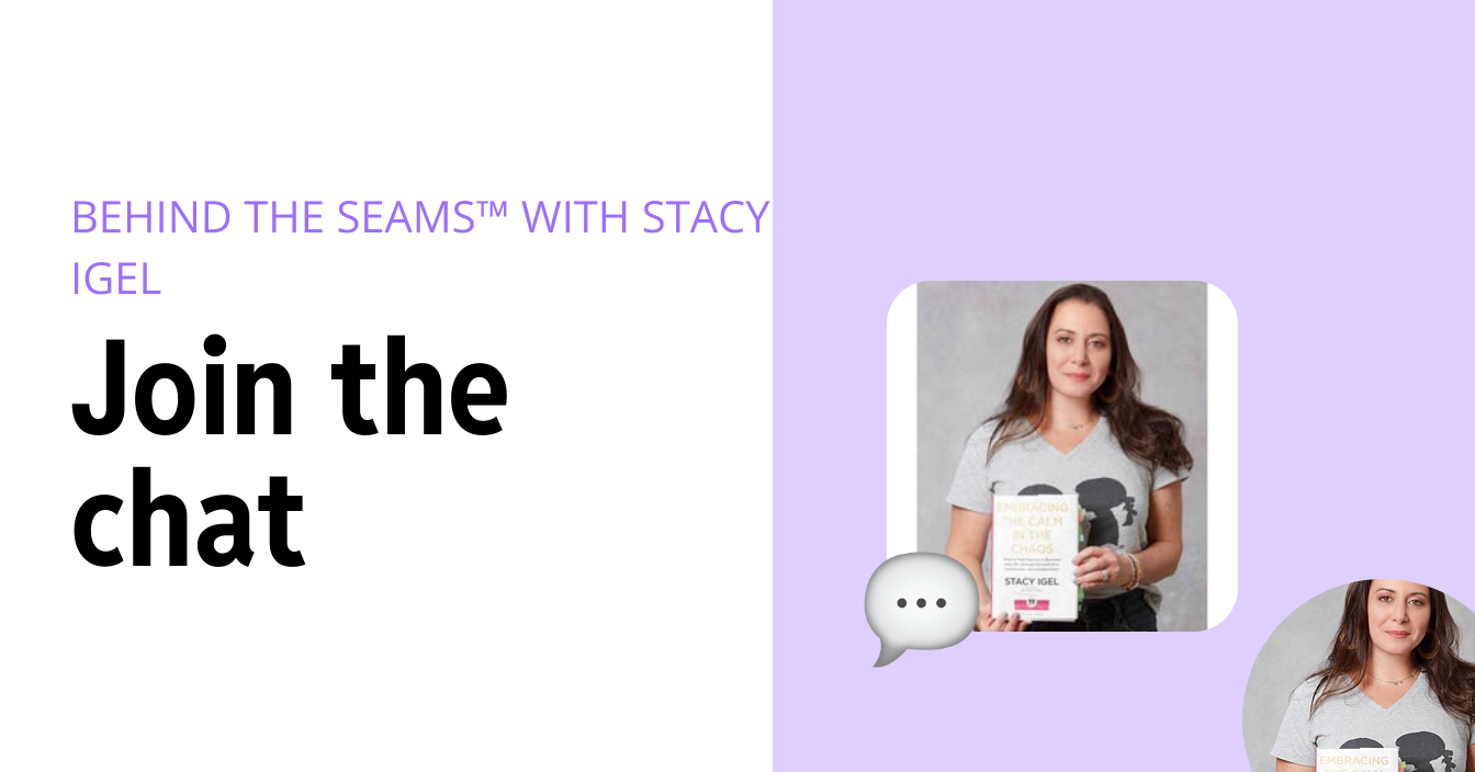BEHIND THE SEAMS™ WITH STACY IGEL chat