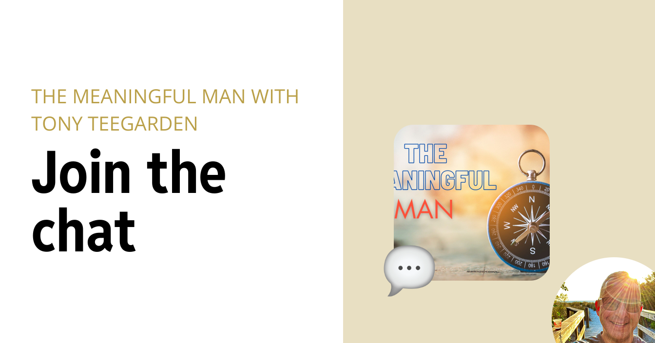 The Meaningful Man with Tony Teegarden chat