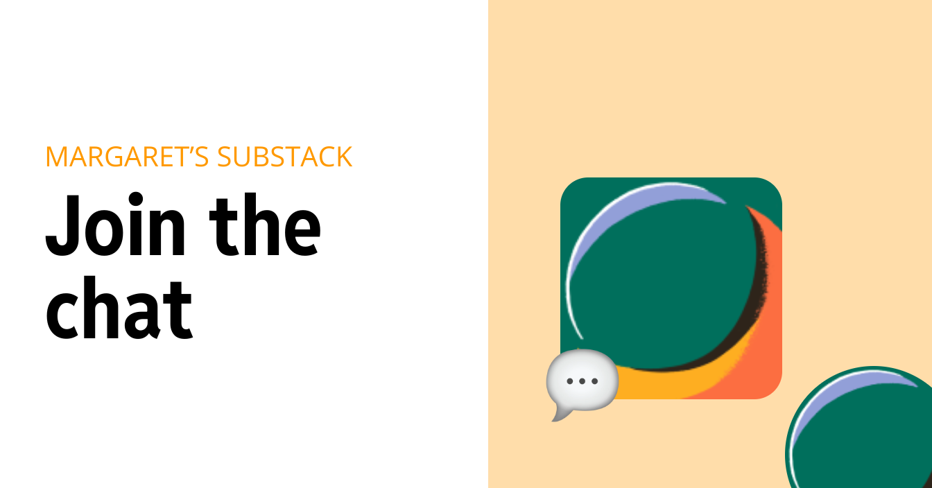 Margaret’s Substack chat
