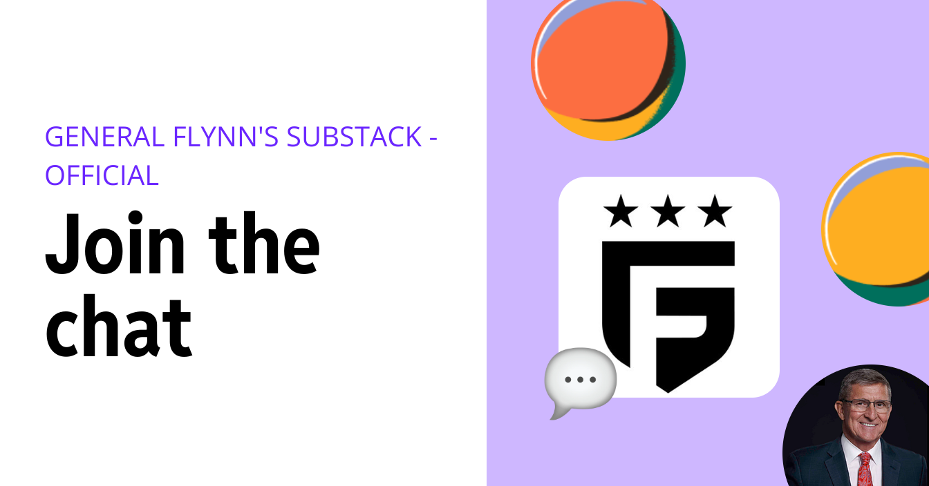 General Flynn's Substack - Official chat