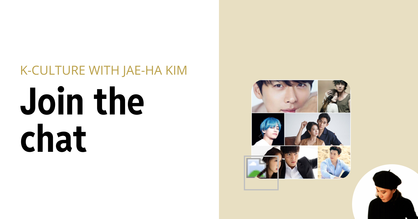 K-Culture with Jae-Ha Kim chat