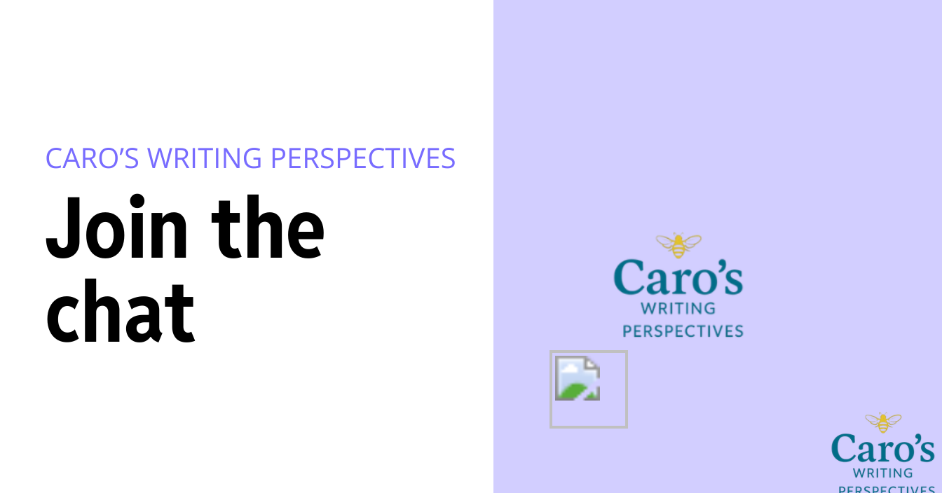 Caro’s Writing Perspectives chat