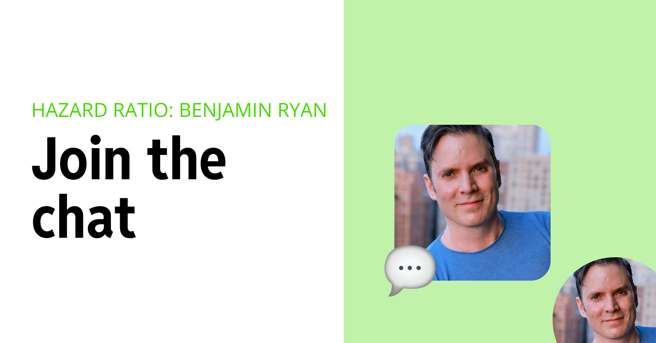 Hazard Ratio: Benjamin Ryan chat