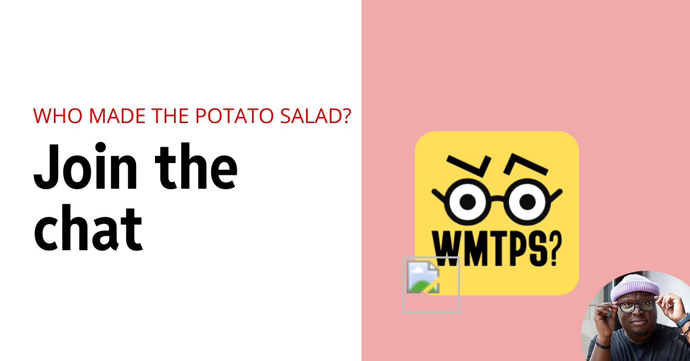 Who Made The Potato Salad? chat