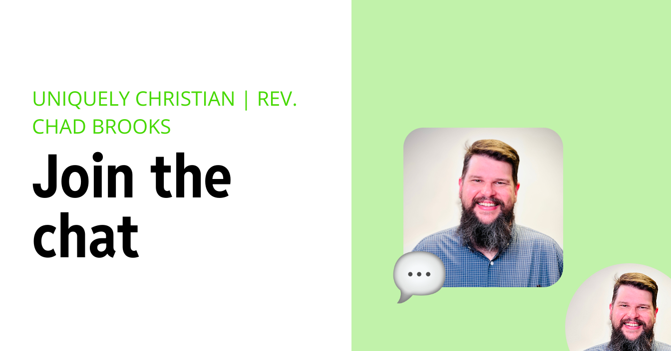 Uniquely Christian | Rev. Chad Brooks chat