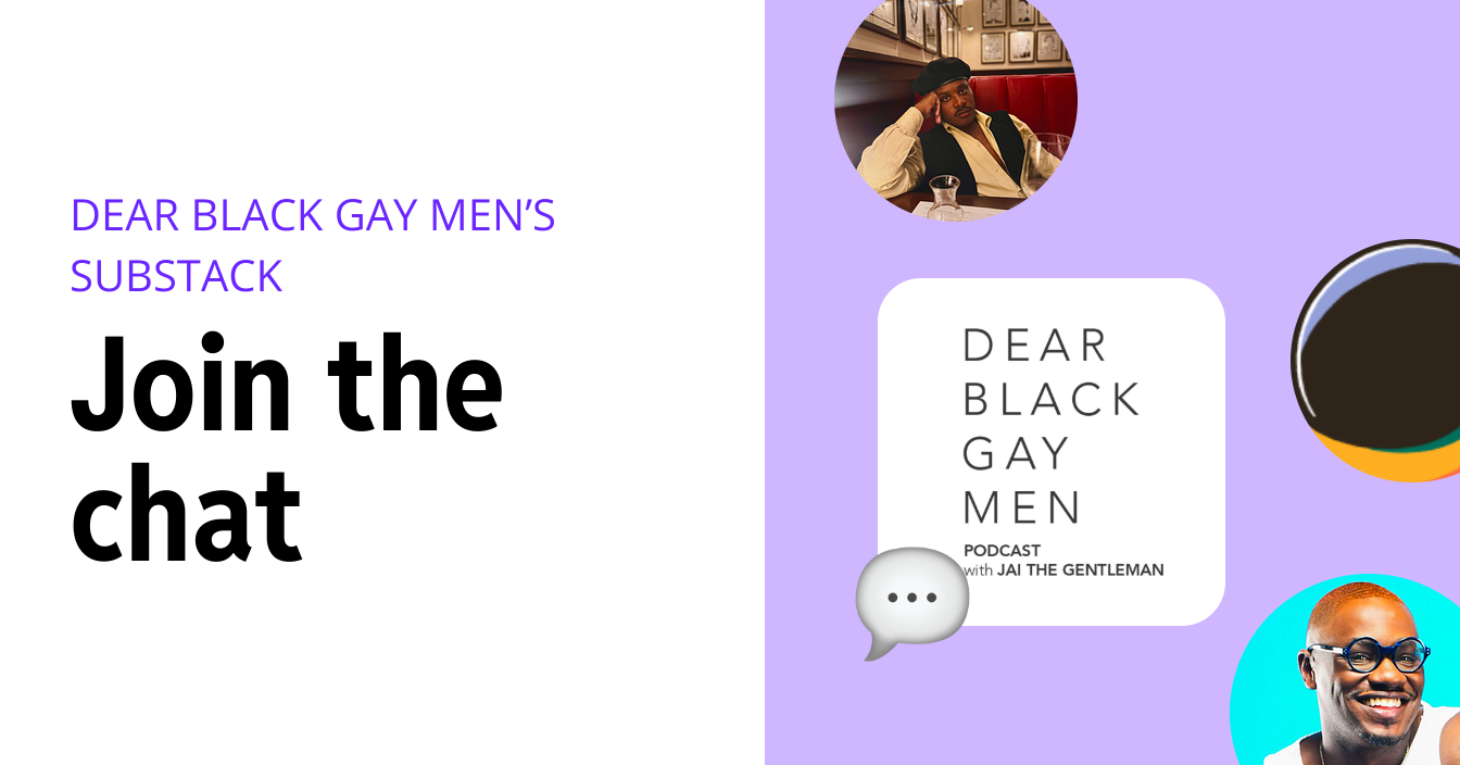 Dear Black Gay Men’s Substack chat