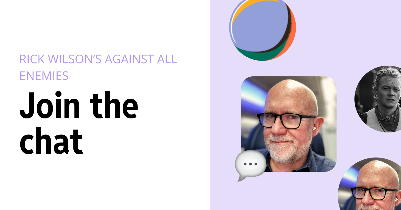 Rick Wilson’s Against All Enemies chat
