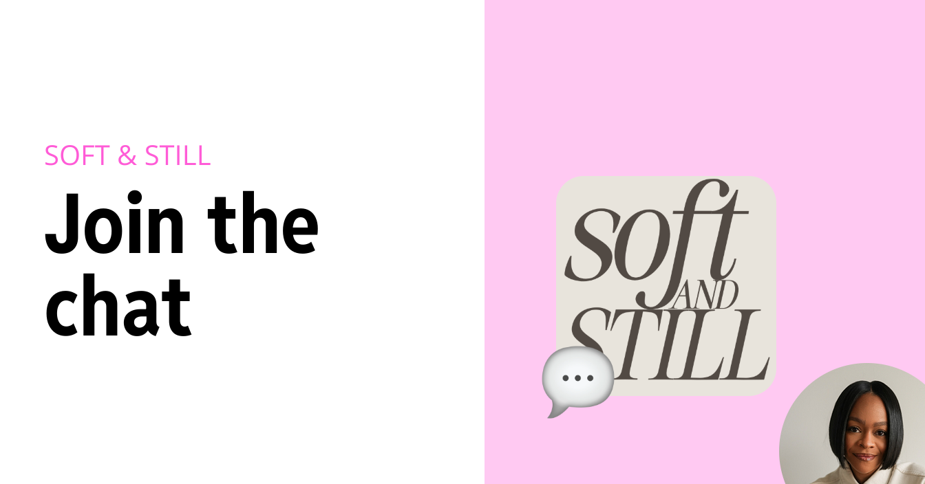 Soft & Still chat
