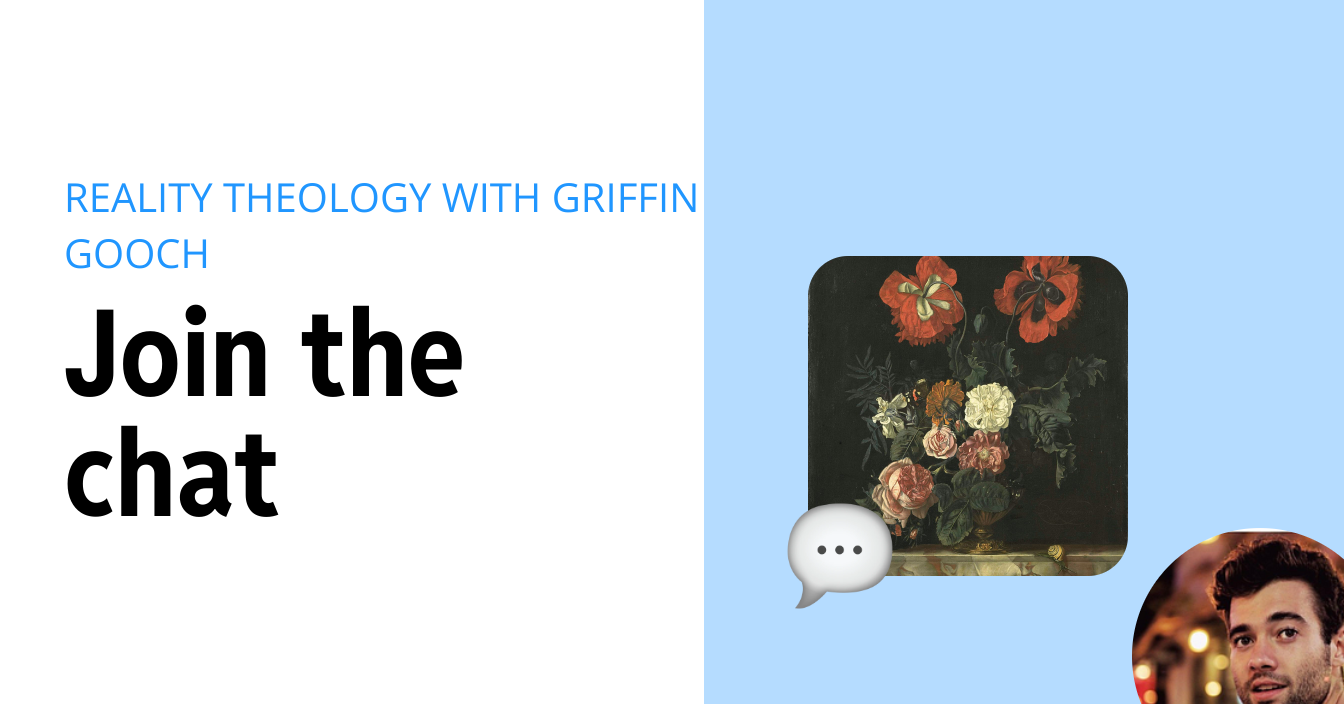 Reality Theology with Griffin Gooch chat