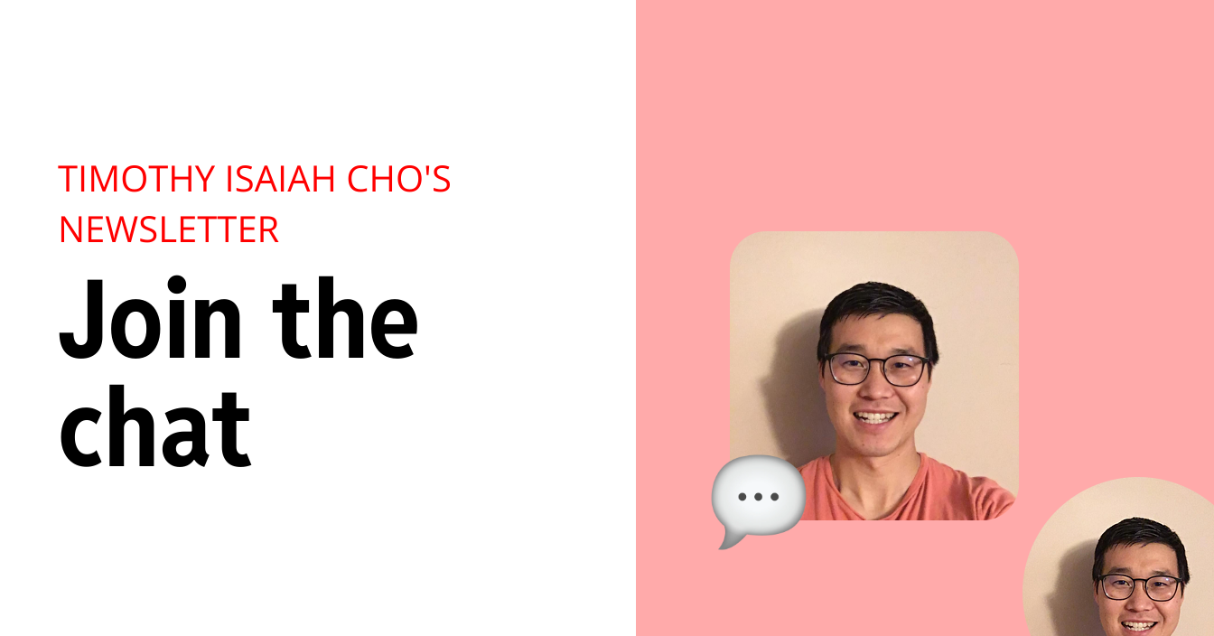 Timothy Isaiah Cho's Newsletter chat