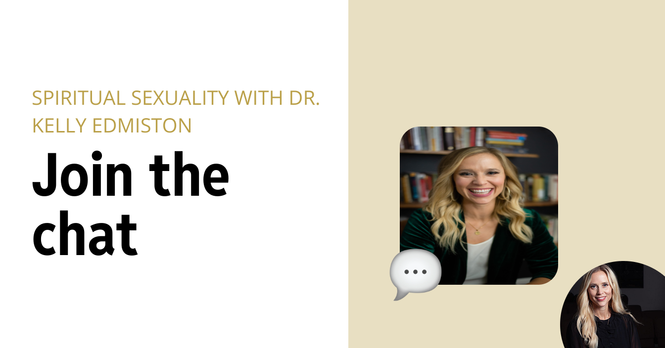 Spiritual Sexuality with Dr. Kelly Edmiston chat