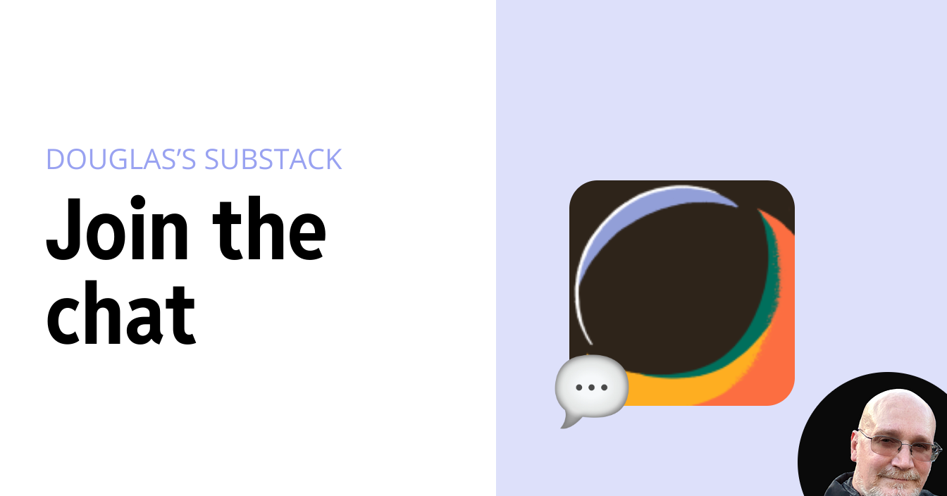 Douglas’s Substack chat