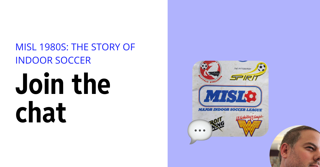 MISL 1980s: The Story of Indoor Soccer chat