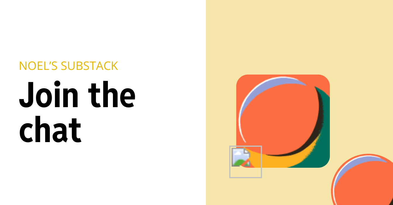 Noel’s Substack chat