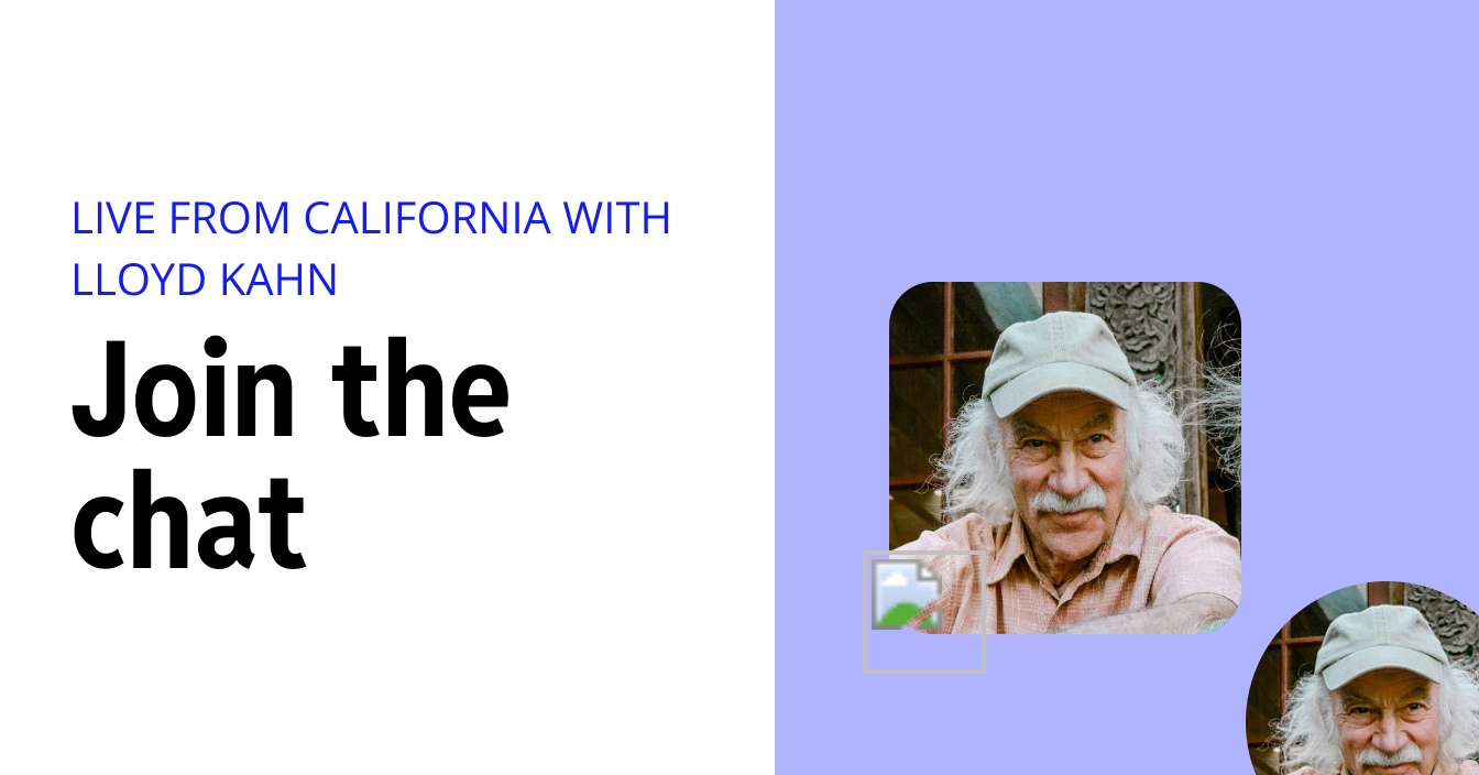 Live From California with Lloyd Kahn chat