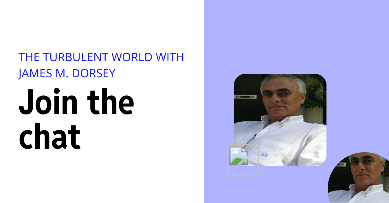 The Turbulent World with James M. Dorsey chat