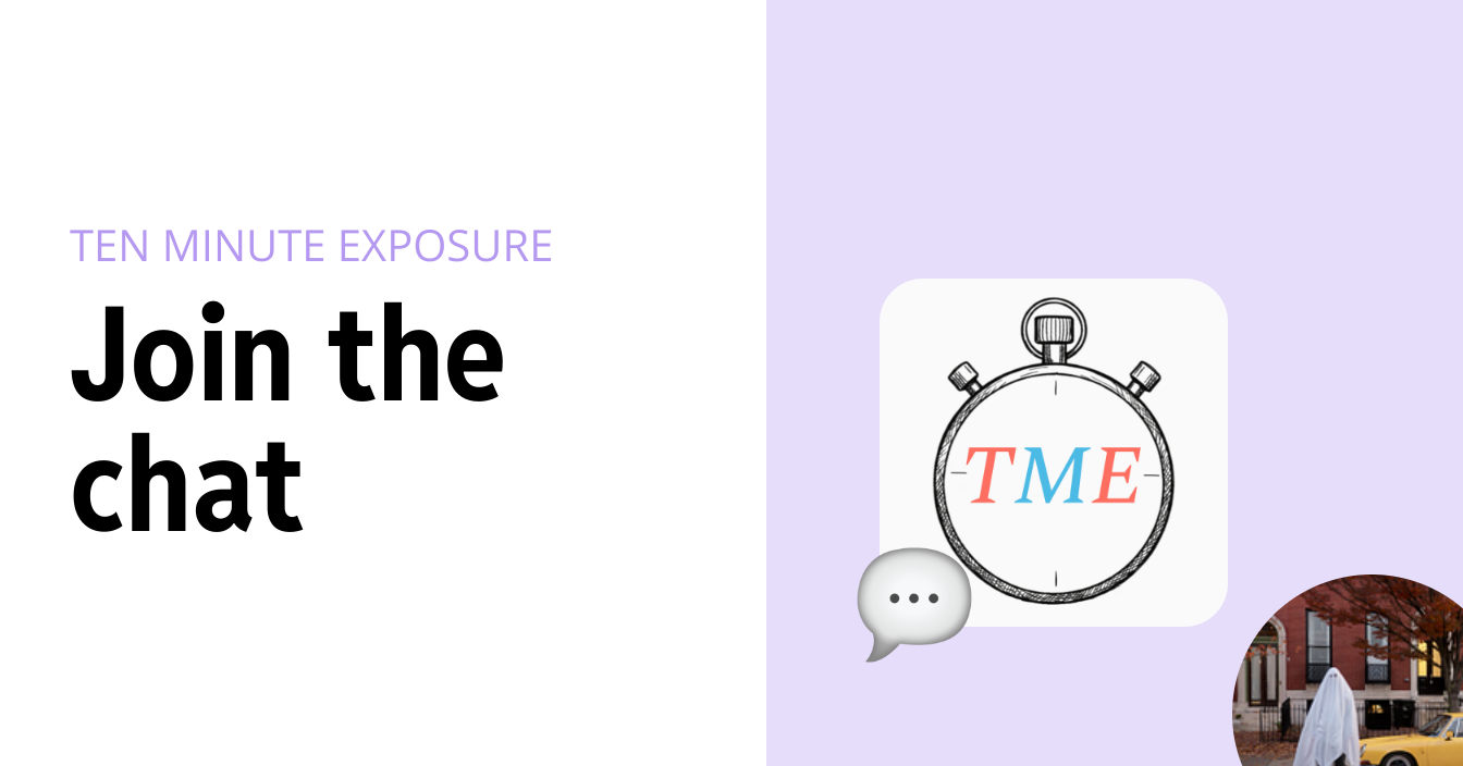 Ten Minute Exposure chat