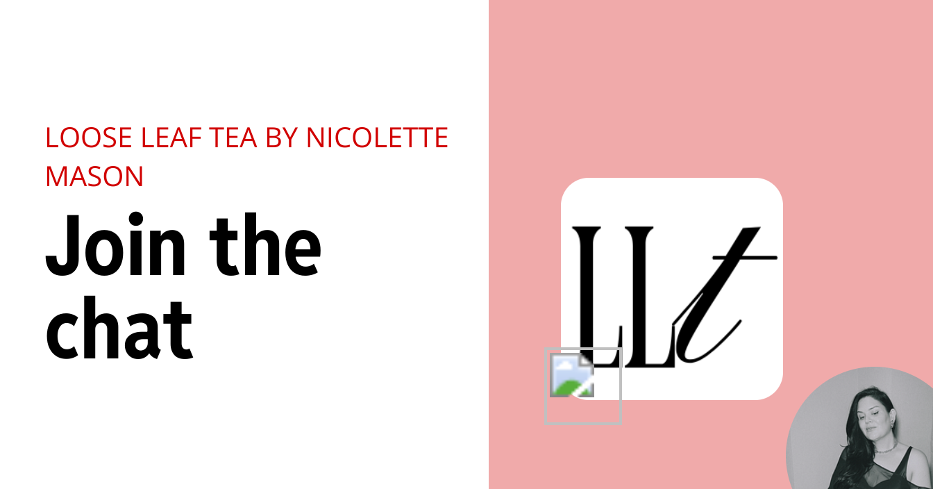 Loose Leaf Tea by Nicolette Mason chat