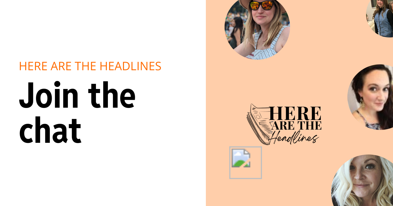 Here are the Headlines chat