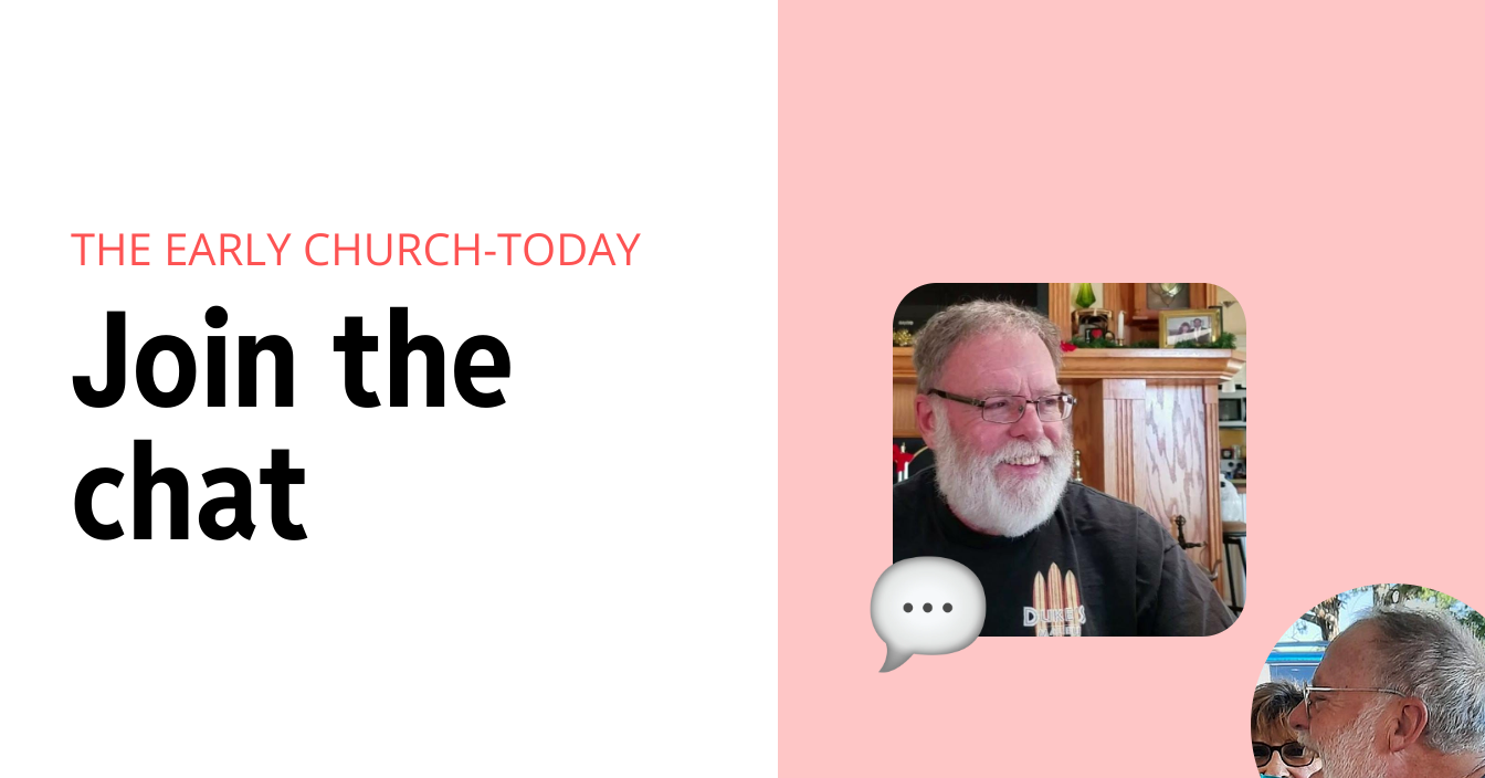 The Early Church-Today chat