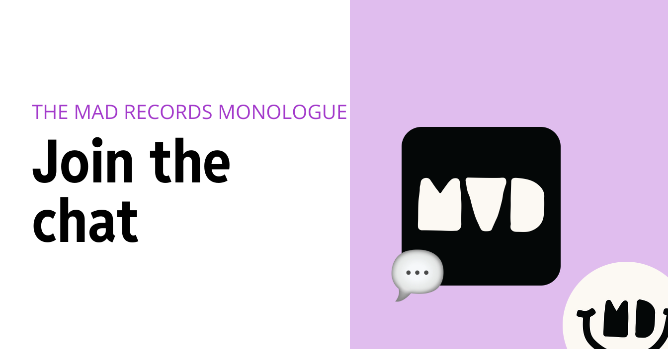 The Mad Records Monologue chat