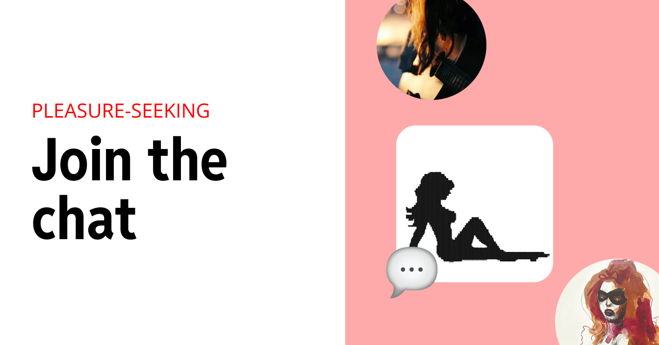 Pleasure-Seeking chat