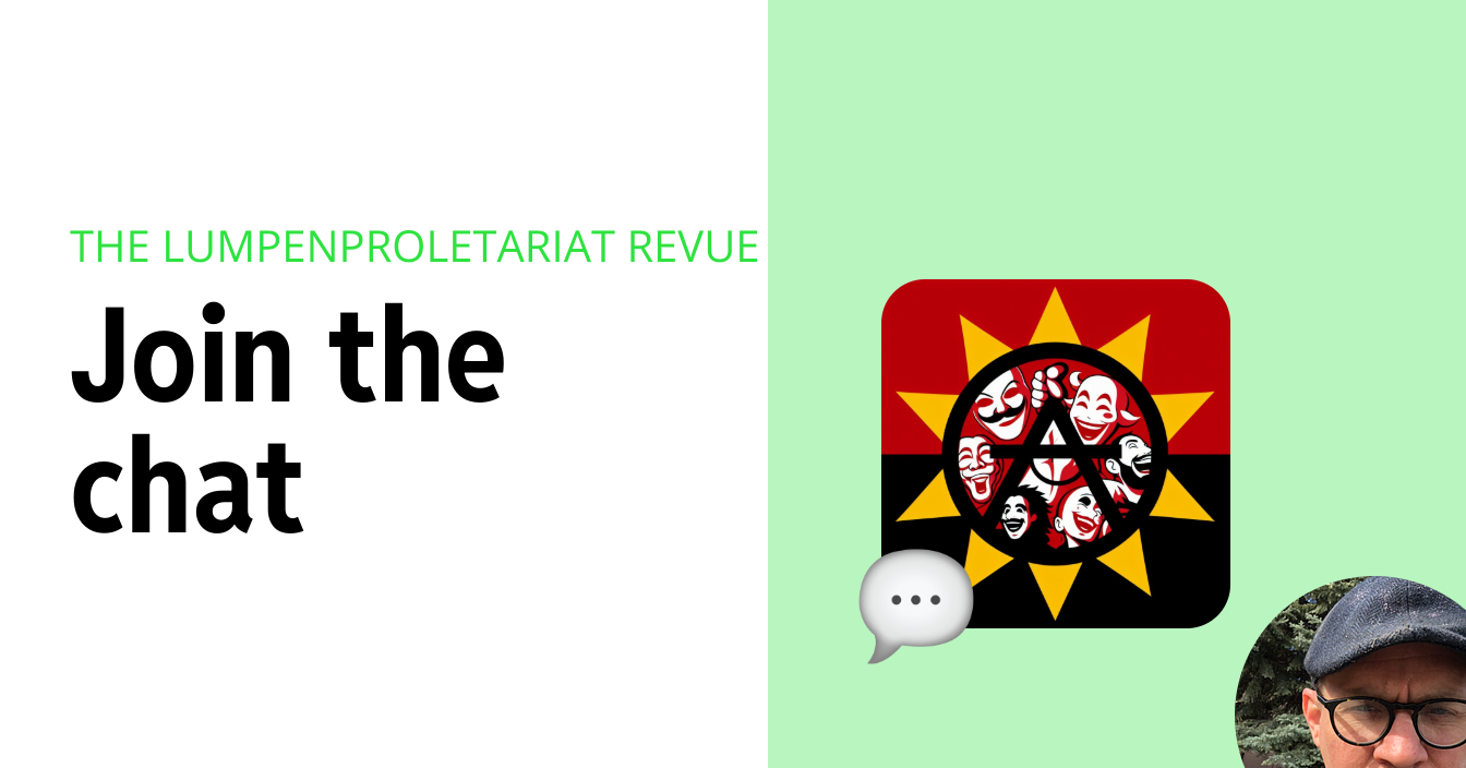 The Lumpenproletariat Revue chat