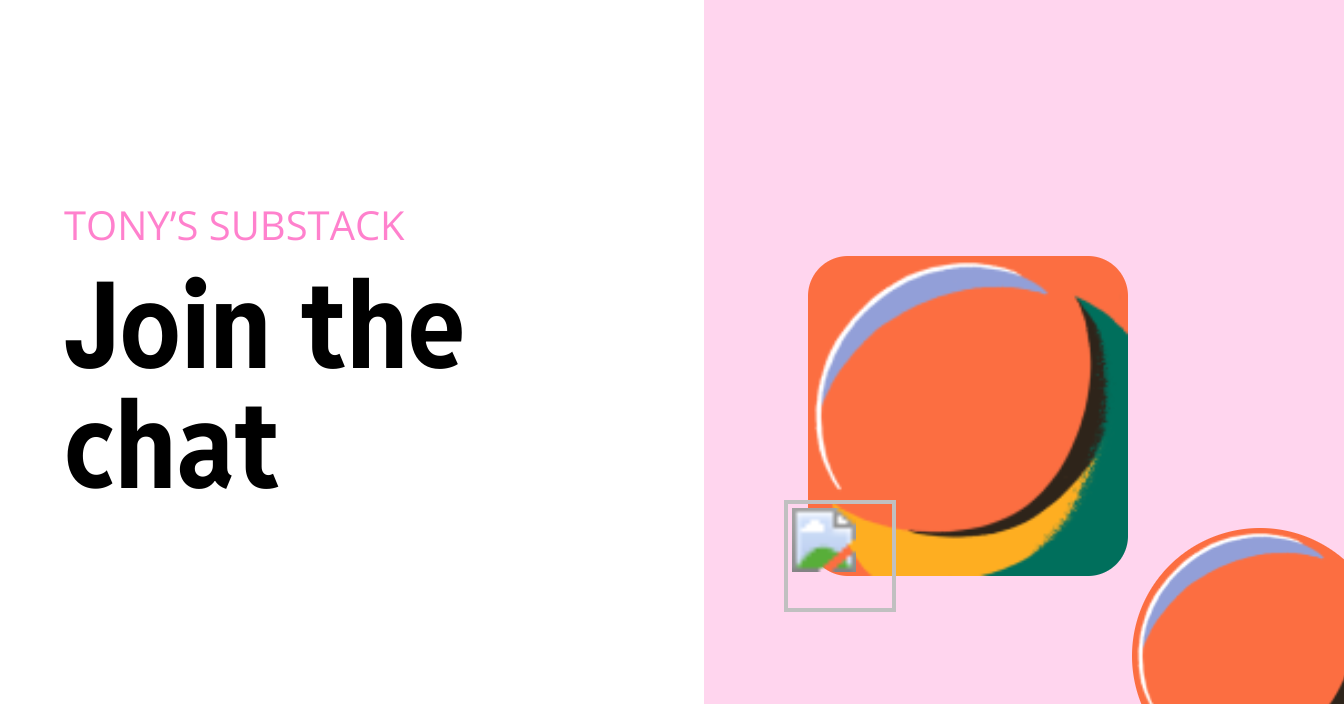 Tony’s Substack chat