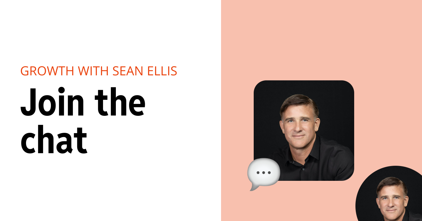Growth with Sean Ellis chat
