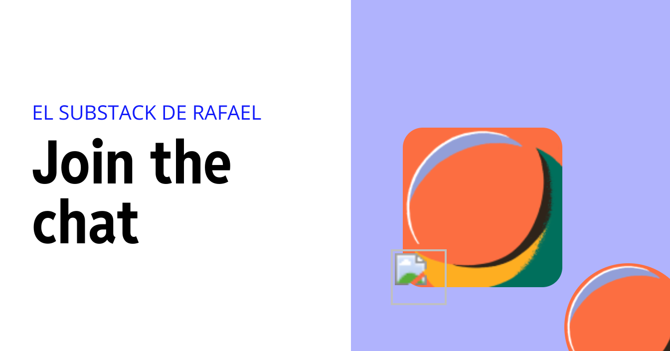 El Substack de Rafael chat