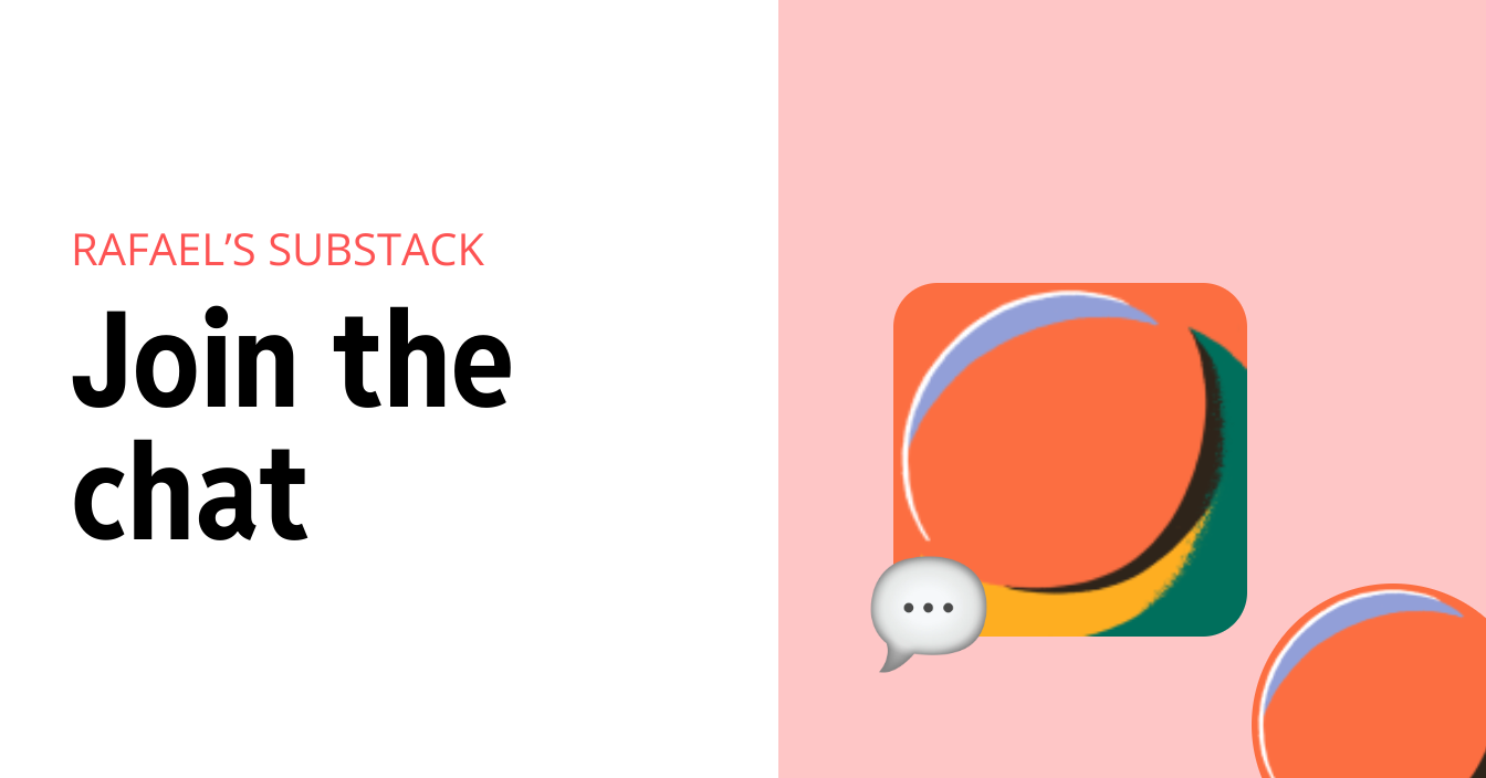 Rafael’s Substack chat