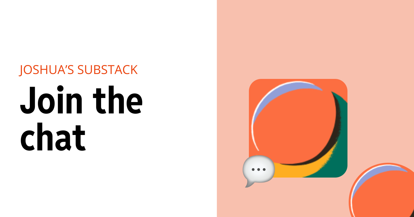 Joshua’s Substack chat