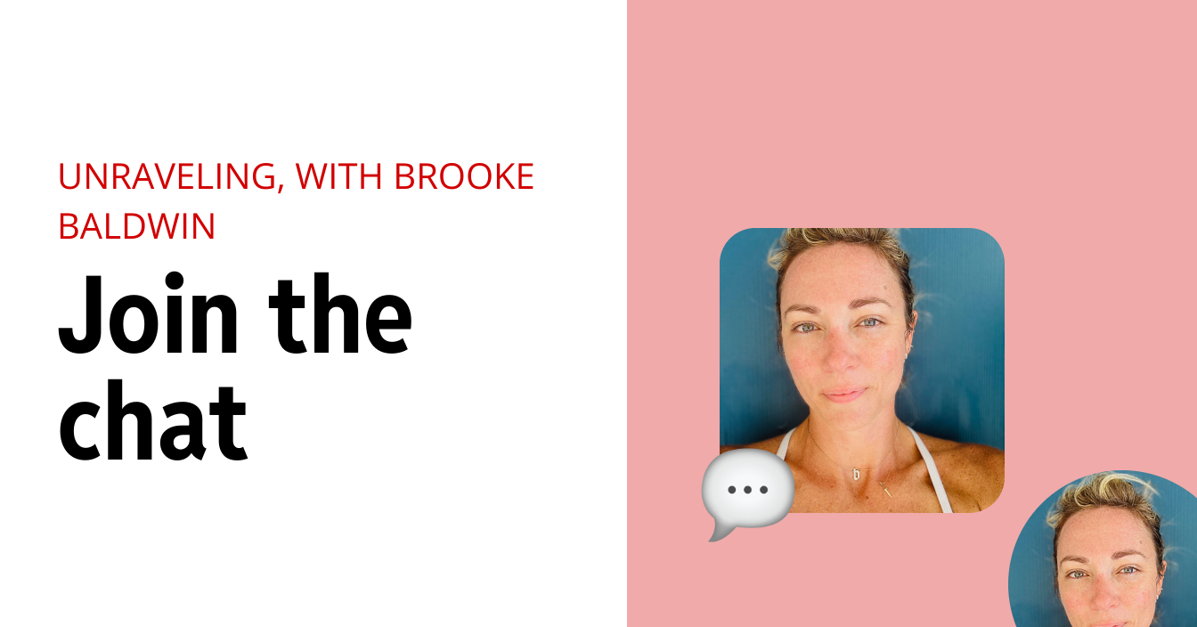 Unraveling, with Brooke Baldwin chat