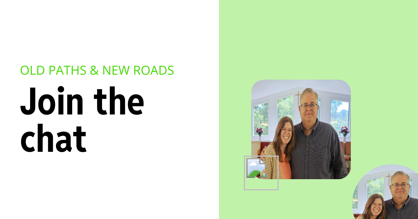 Old Paths & New Roads chat