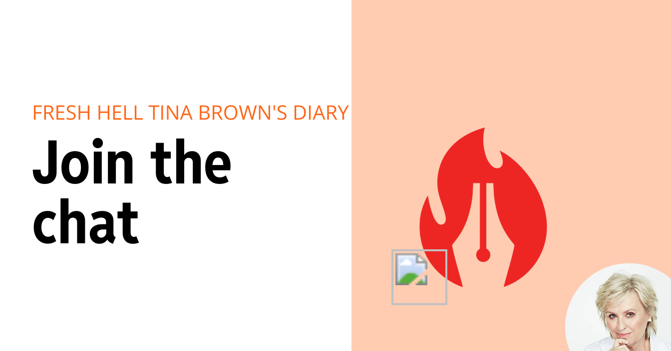 FRESH HELL Tina Brown's Diary chat