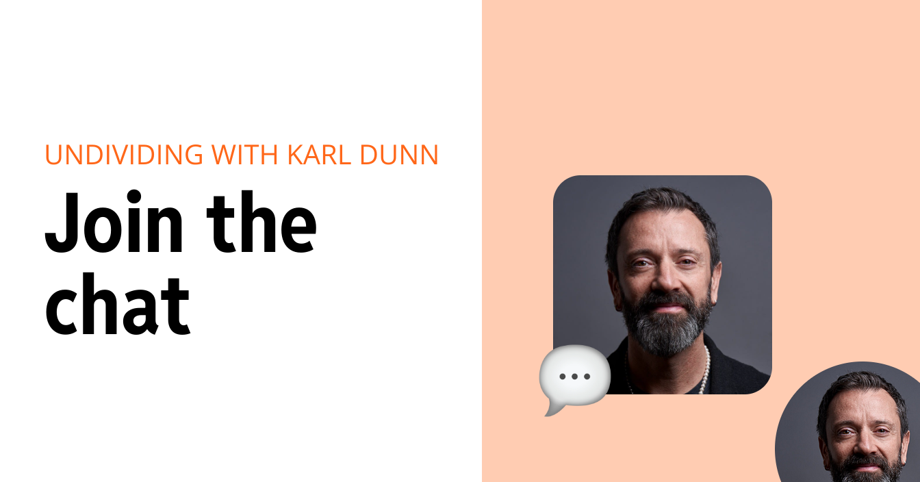 Undividing with Karl Dunn chat