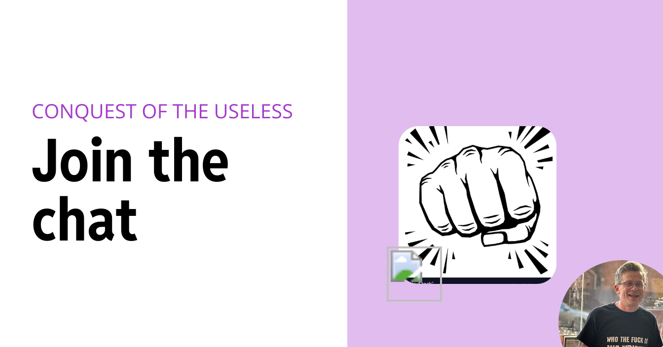 Conquest of the Useless chat