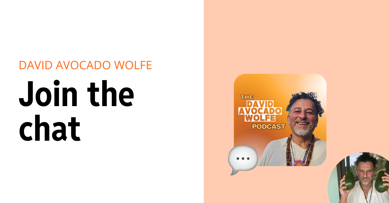 David Avocado Wolfe chat
