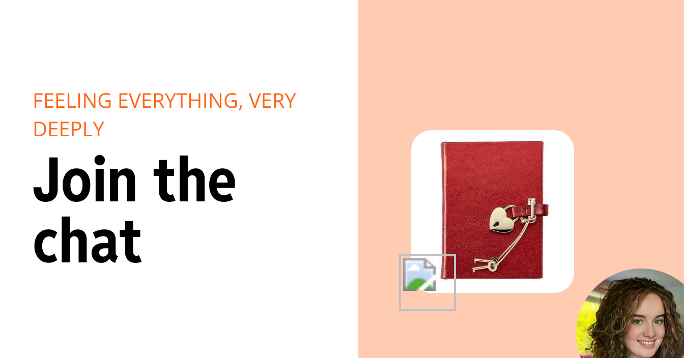 Feeling everything, very deeply chat