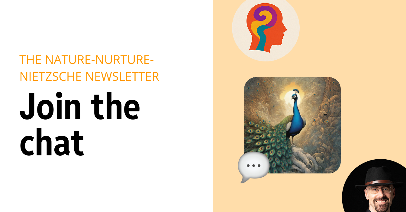 The Nature-Nurture-Nietzsche Newsletter chat