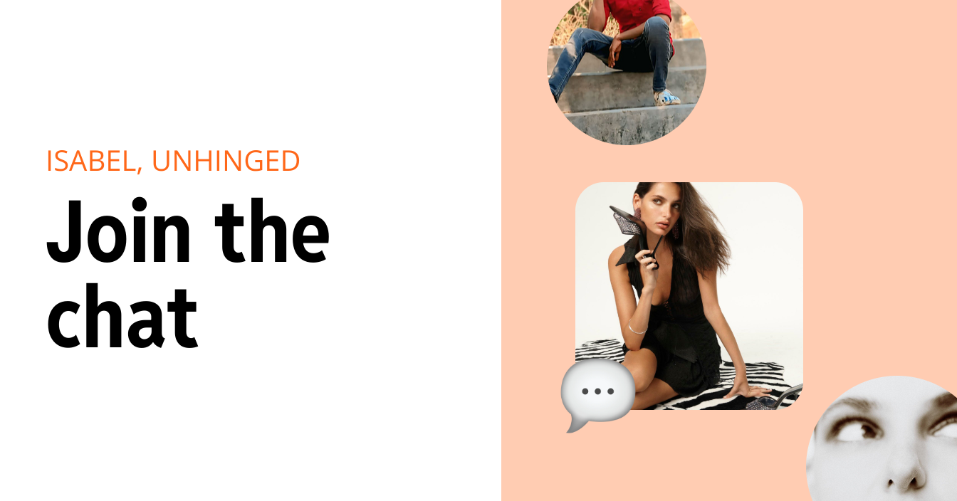 Isabel, Unhinged chat