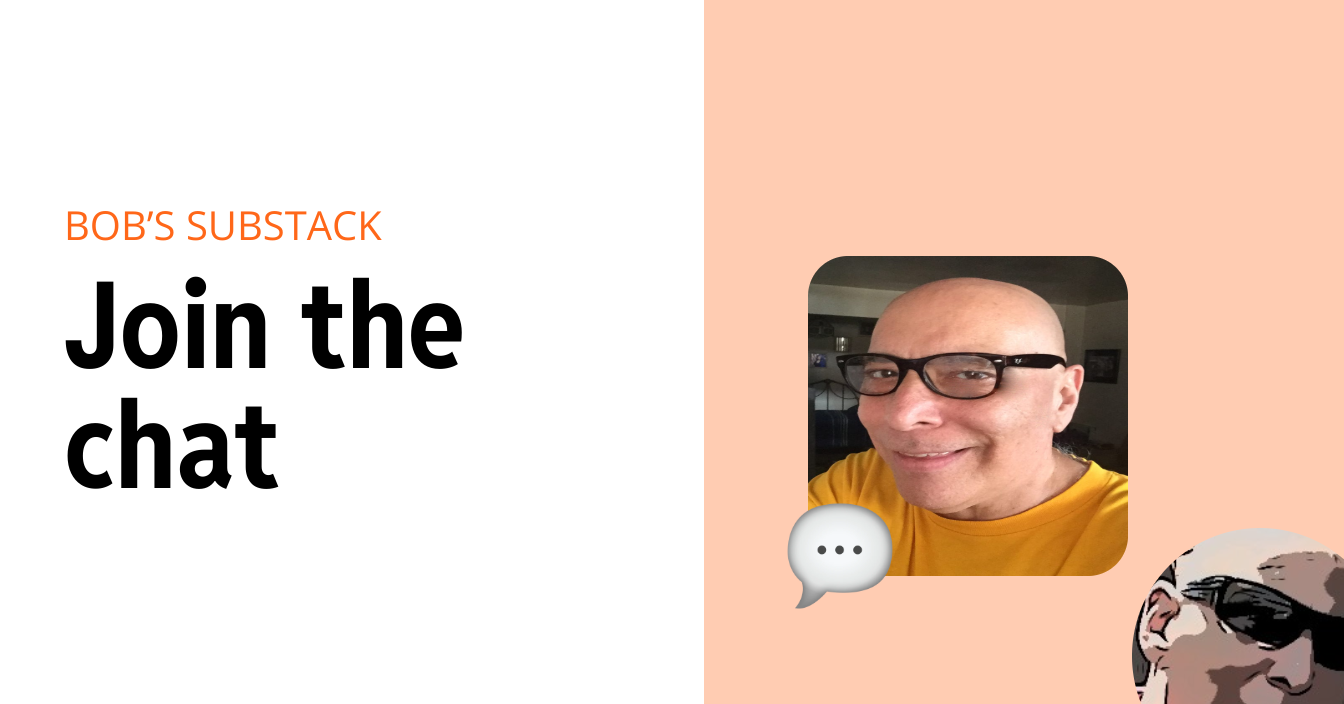 Bob’s Substack chat