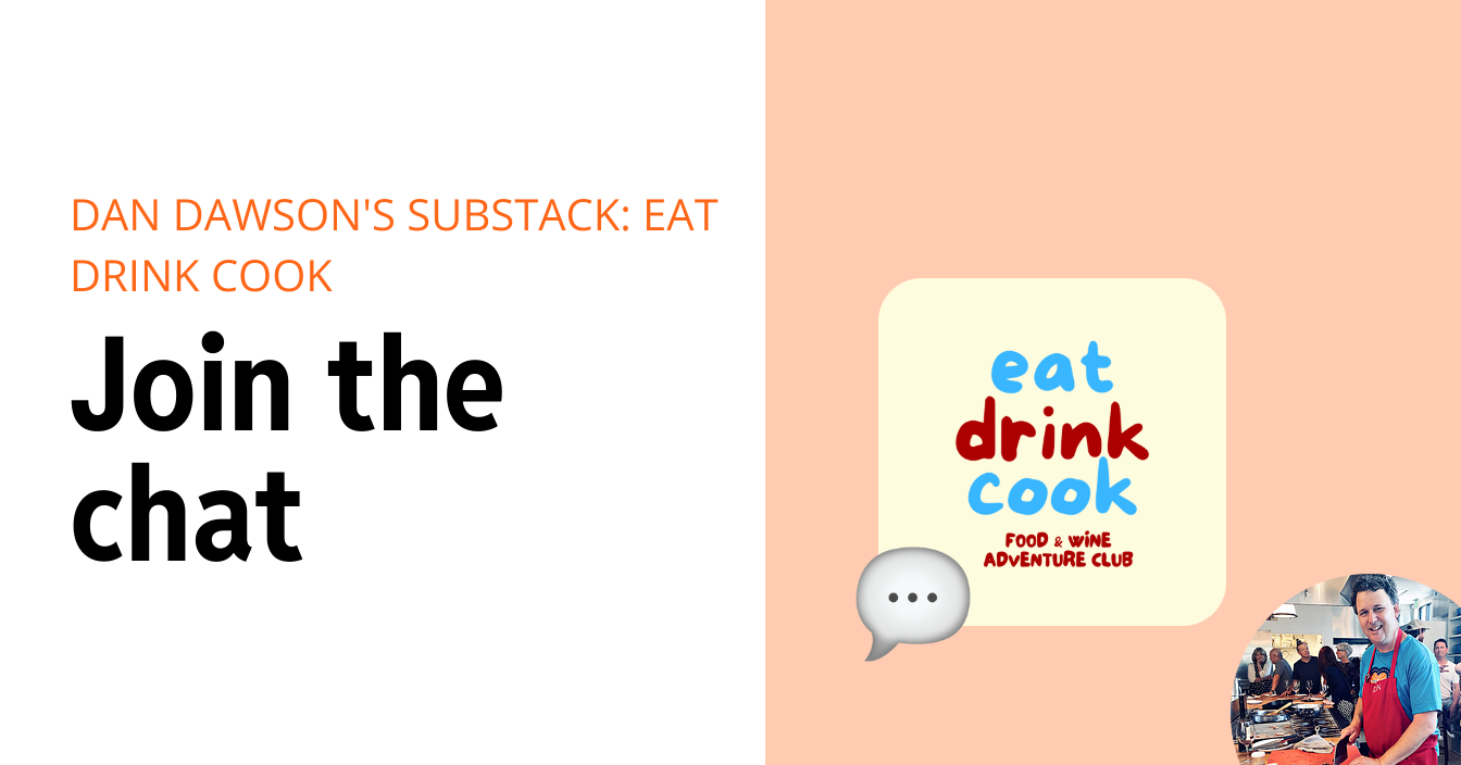 Dan Dawson's Substack: Eat Drink Cook chat